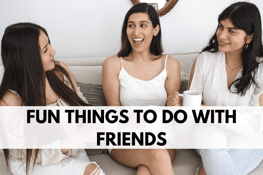80 Fun Things To Do With Friends That You Will Obsess Over - LIFE ...