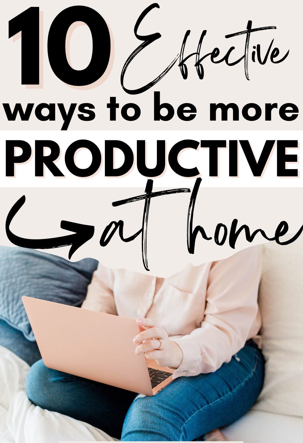 How To Be More Productive At Home - 10 Effective Tips - LIFE PRETTIFIED