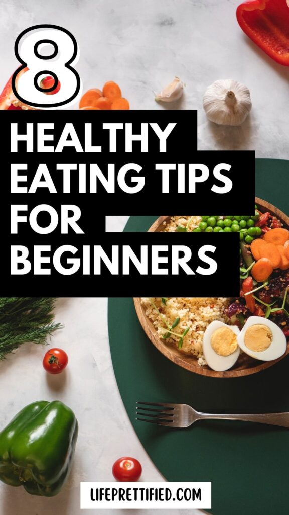 8 Healthy Eating Tips For Beginners - LIFE PRETTIFIED