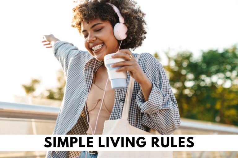16 Life-Changing Simple Living Rules To Adopt For a Stress-Free Life